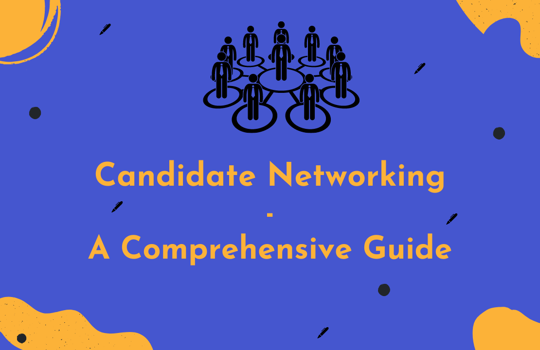 A comprehensive guide on candidate networking